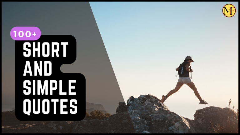 100+ Life-Changing Short And Simple Quotes You Won't Forget